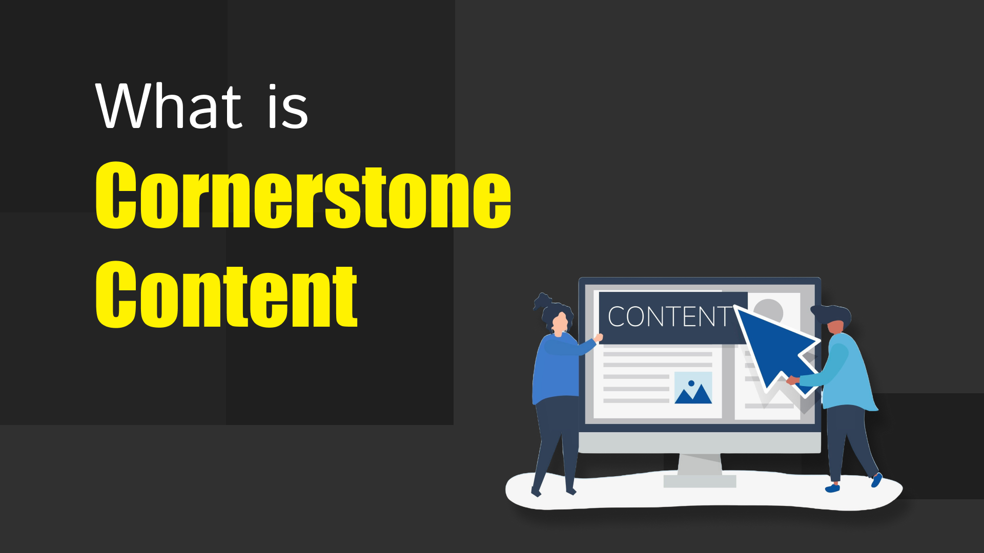 What is Cornerstone Content? Meaning, Importance, and SEO Tips